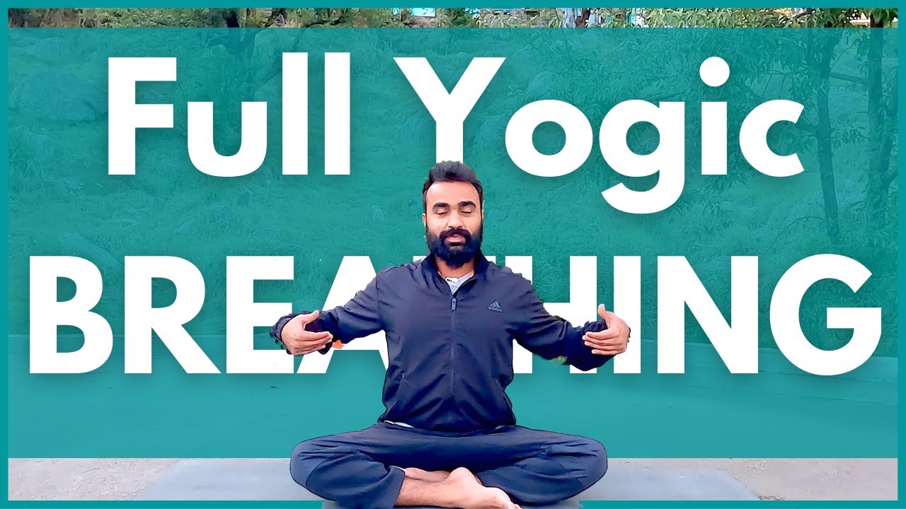 Full Yogic Breath - Use 100% lung capacity with Yogic Breathing - YouTube