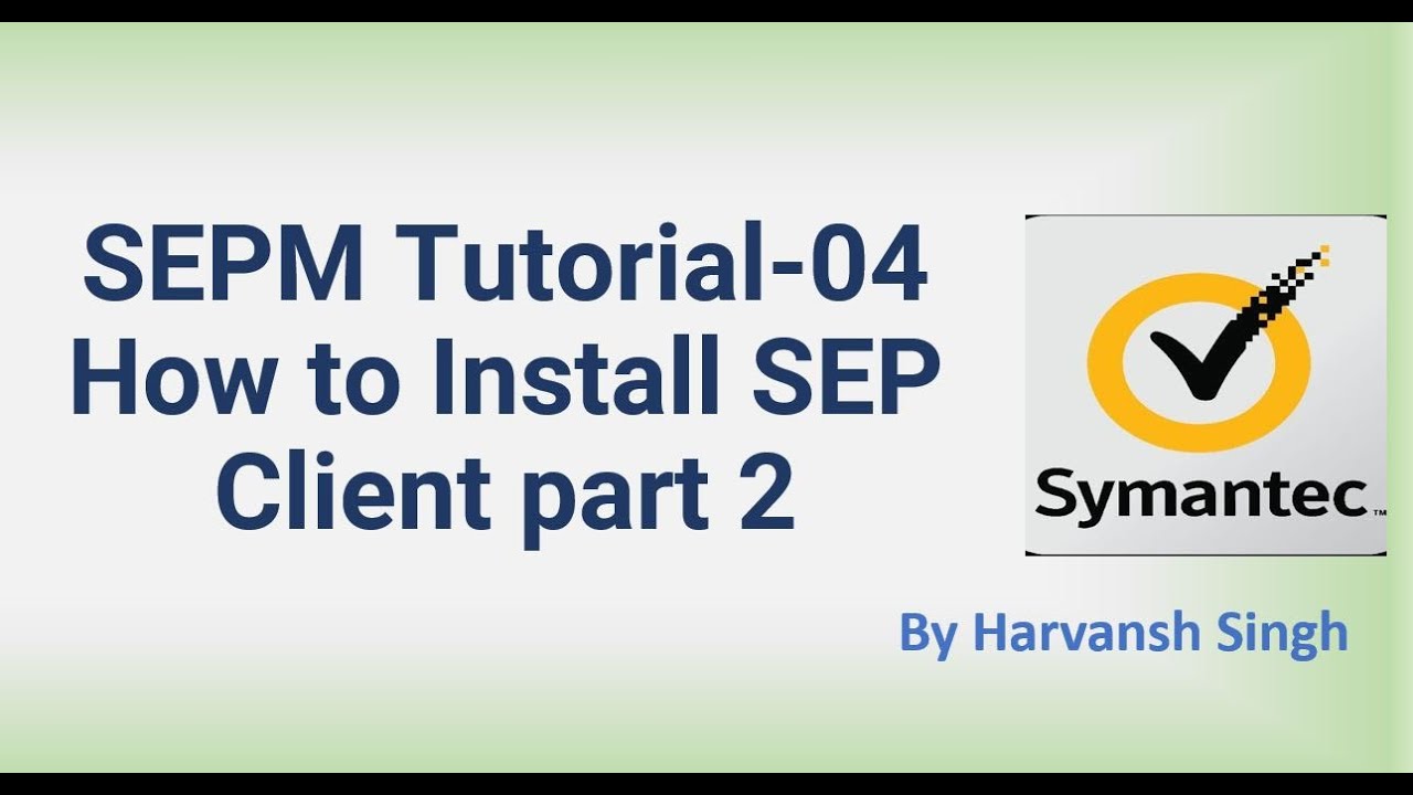 SEPM Tutorial 04 - How to Install SEP Client part 2 - YouTube