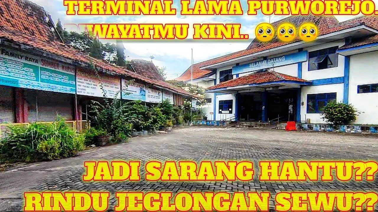 HUNTUBG NGABUBURIT MELIHAT KONDISI TERMINAL LAMA PURWOREJO‼️ - YouTube