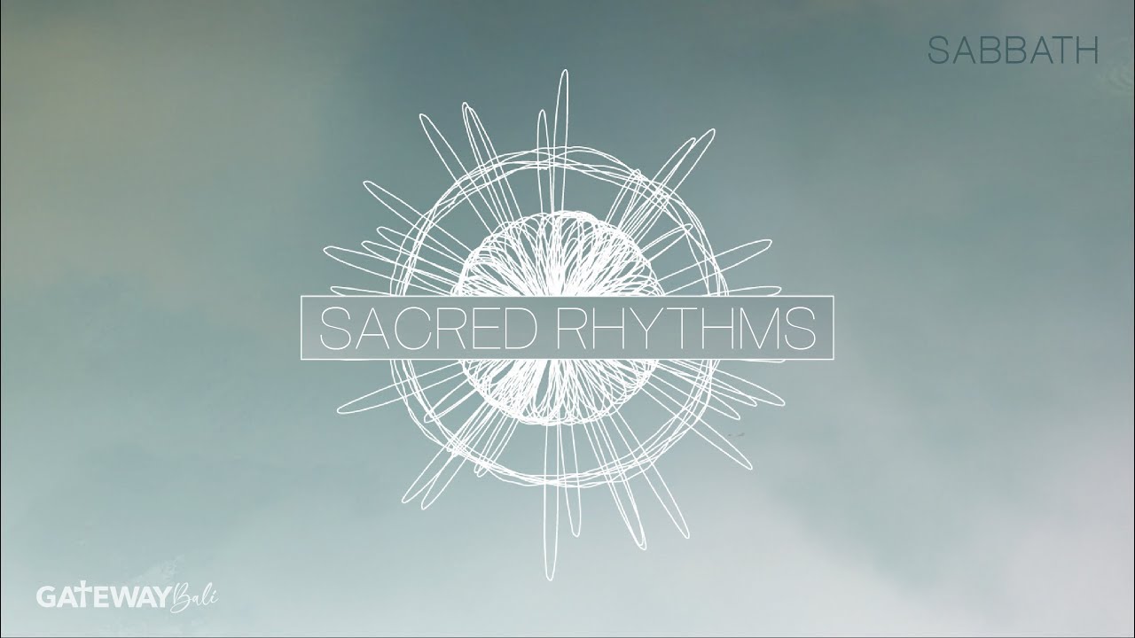 Sacred Rhythms - Sabbath (GATEWAY COMMUNITY CHURCH BALI) - YouTube