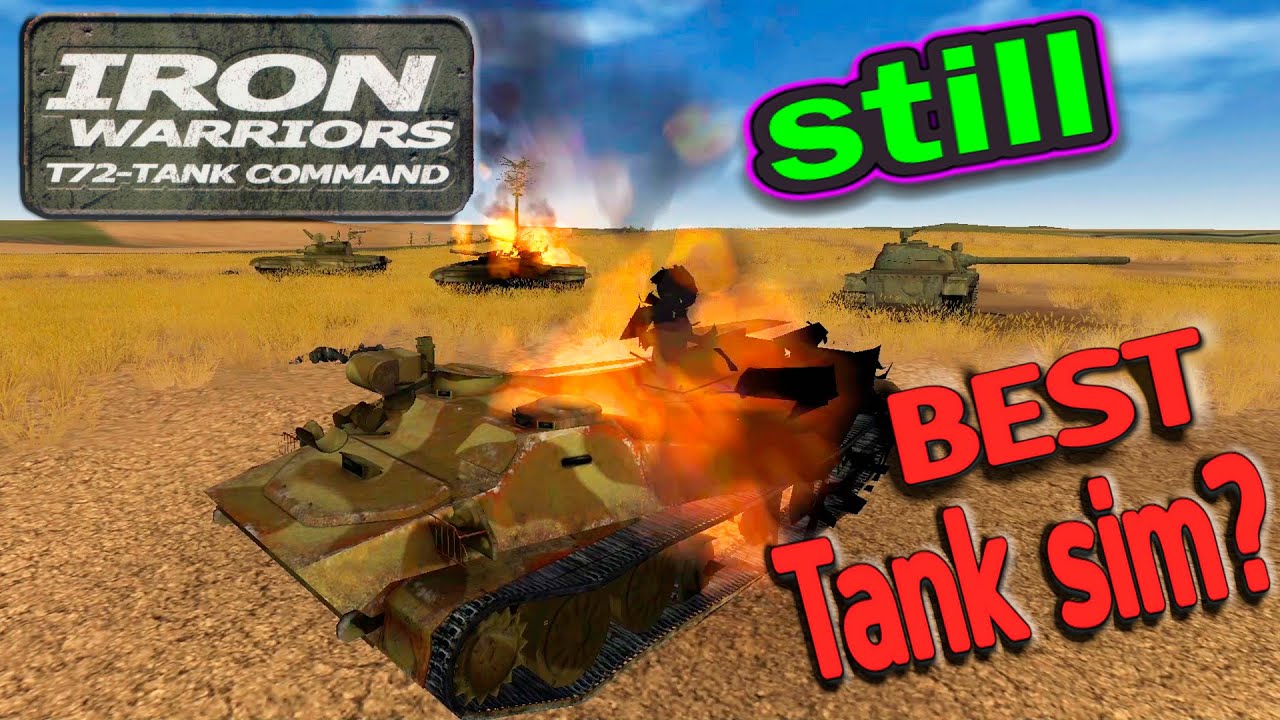 Best Tank sim? Iron warriors T-72 tank command. (T-72: Balkans on Fire ...