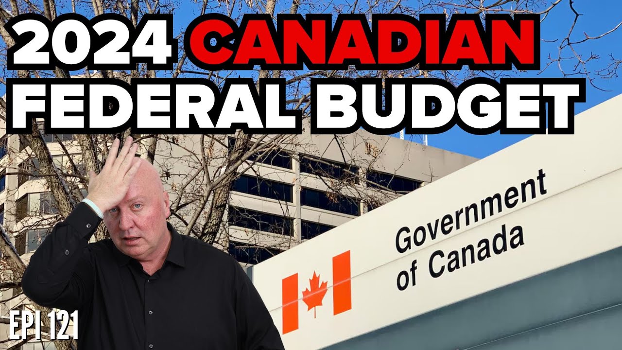 Breaking Down The 2024 Canadian Federal Budget | The Good, the Bad and ...