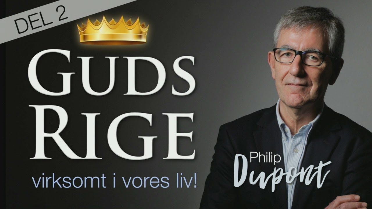 Guds rige - virksomt i dit liv - Philip Dupont - YouTube