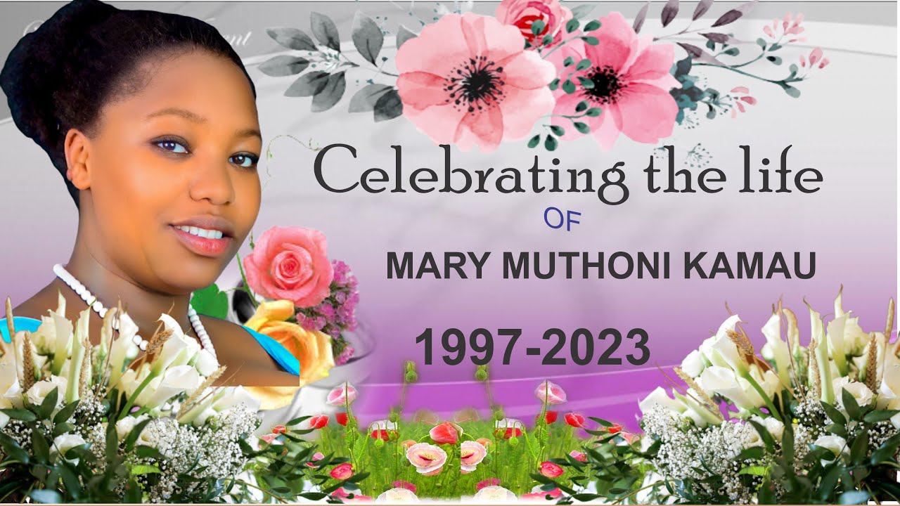 CELEBRATING THE LIFE OF MARY MUTHONI KAMAU (SUNRISE:1997 SUNSET:2023) - YouTube