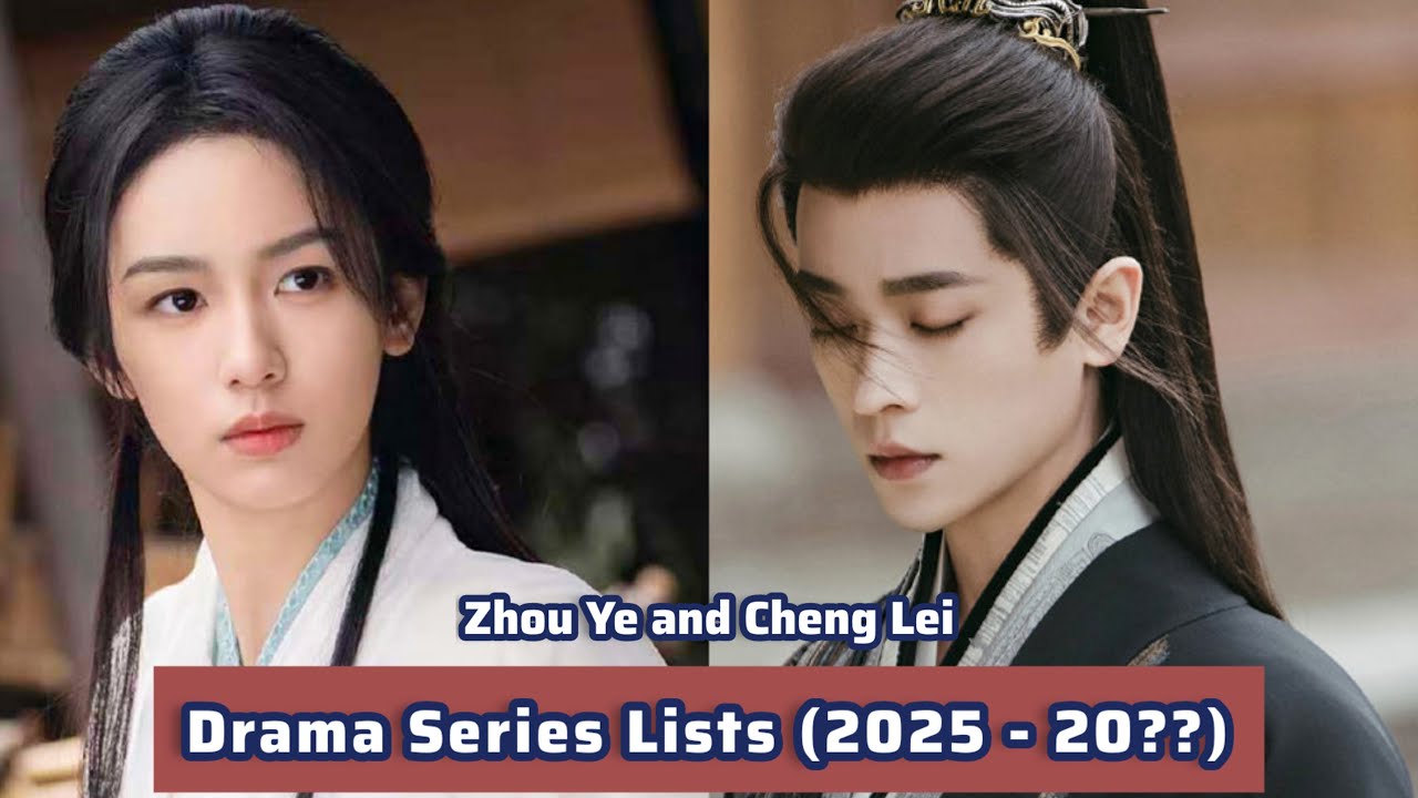 Zhou Ye and Cheng Lei | Drama Series Lists (2025 - 20??) | - YouTube