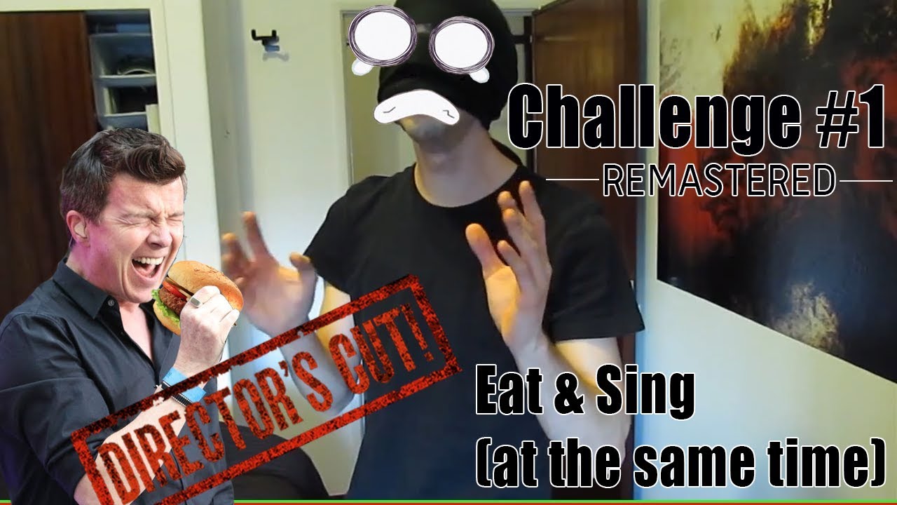 Challenge #1 - Eat & Sing at the same time REMASTERED (Director's Cut ...