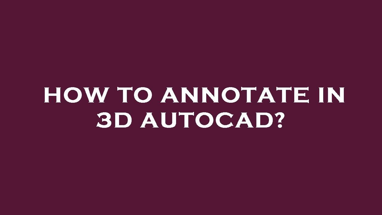How To Annotate In 3d Autocad YouTube how-to-annotate-in-3d-autocad-youtube