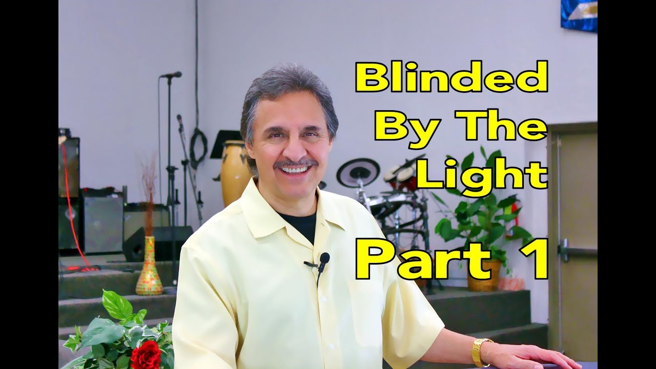 BLINDED BY THE LIGHT Part 1 PASTOR ROGER LUCERO - YouTube