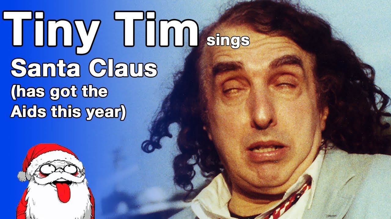 Tiny Tim performing his classic song, Santa Claus (has got the Aids ...