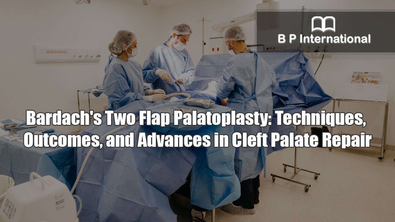 Bardach's Two Flap Palatoplasty: Techniques, Outcomes, and Advances in ...