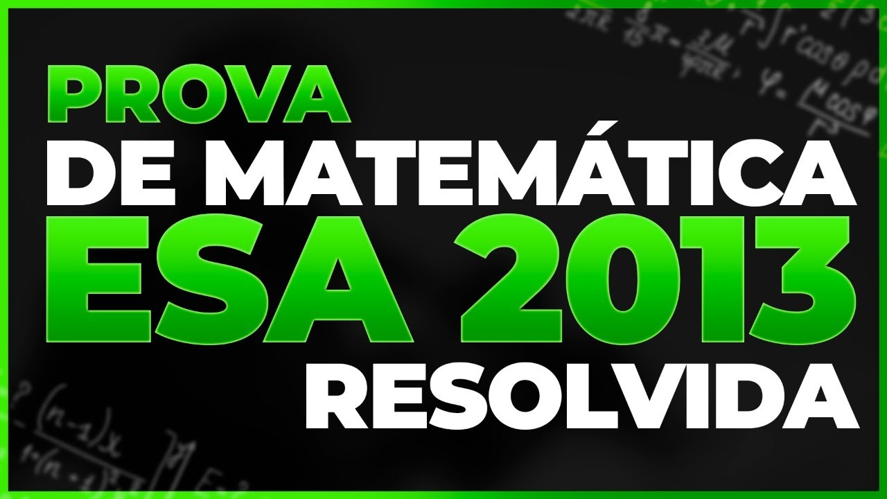 Gabaritando a prova de MATEMÁTICA da ESA 2013 - YouTube