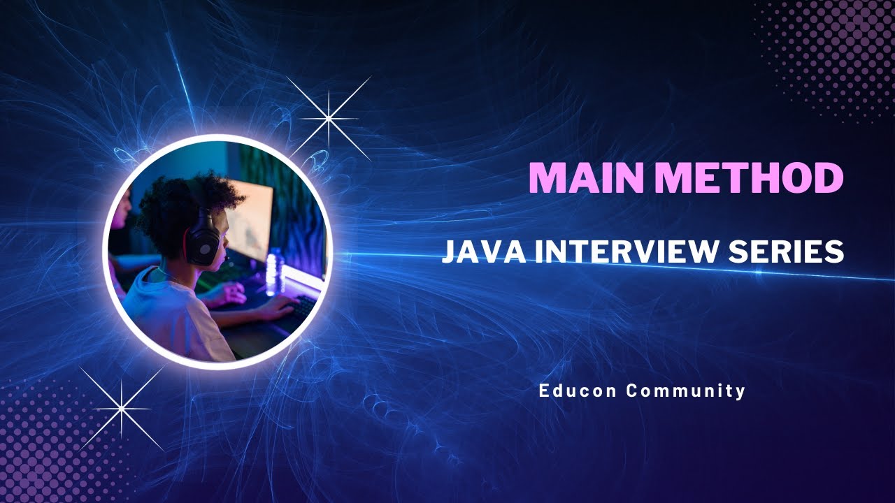 4. Main Method || Java Interview Series || Educon Community - YouTube