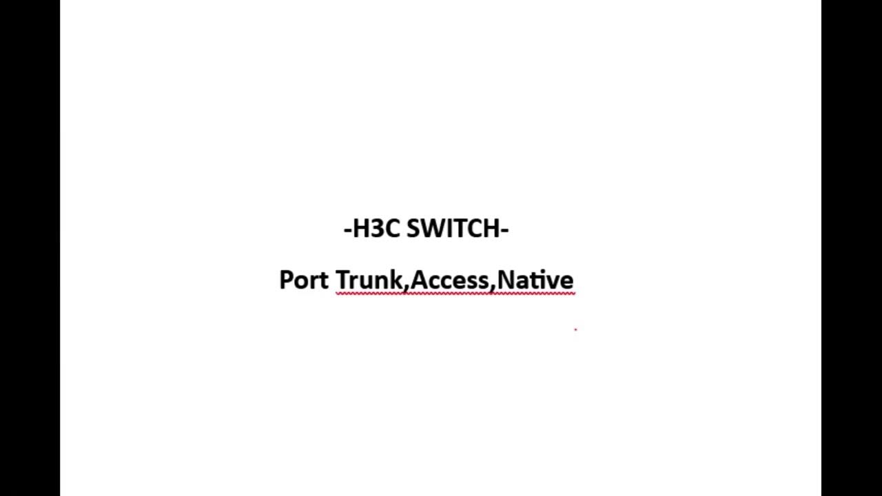 H3C Switch - Port Trunk,Access,Native Configuration | Switching - YouTube