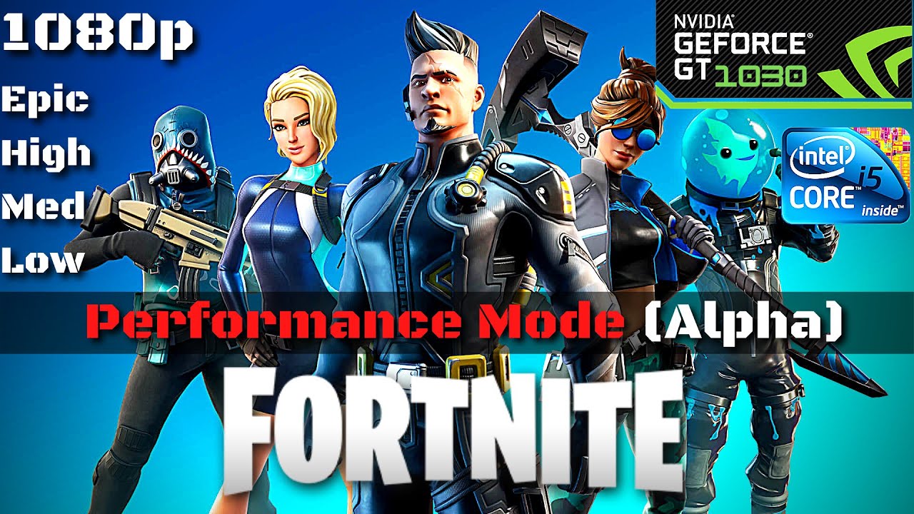 Fortnite Performance Mode | GT 1030 + i5-2400 | 1080p Epic High Med Low ...