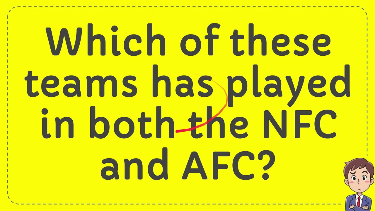 Which Of These Teams Has Played In Both The NFC And AFC YouTube Which Of These Teams Has Played In Both The NFC And AFC YouTube