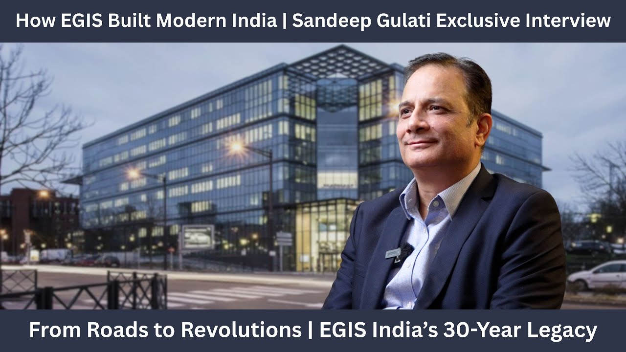 Transforming India’s Infrastructure: 30 Years of EGIS India | Exclusive ...