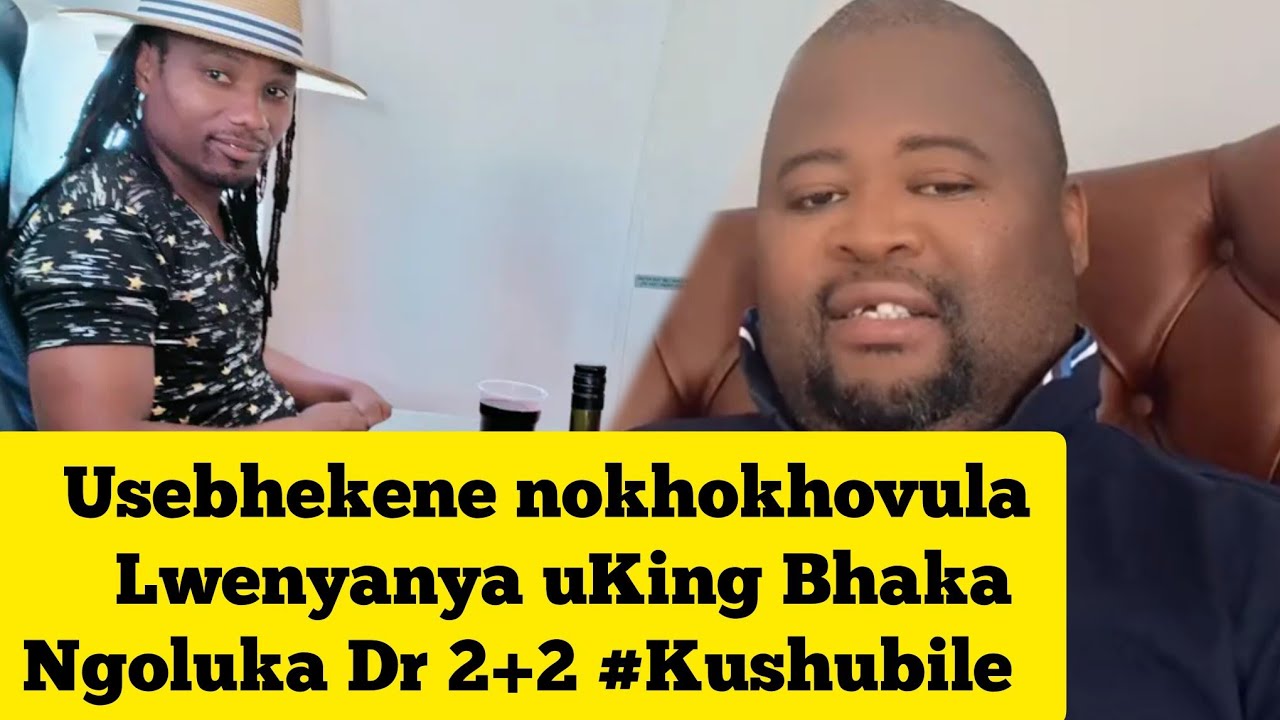 uKing Bhaka usebhekene nenye inyanga ngoluka Dr 2+2 #ziyakhala - YouTube