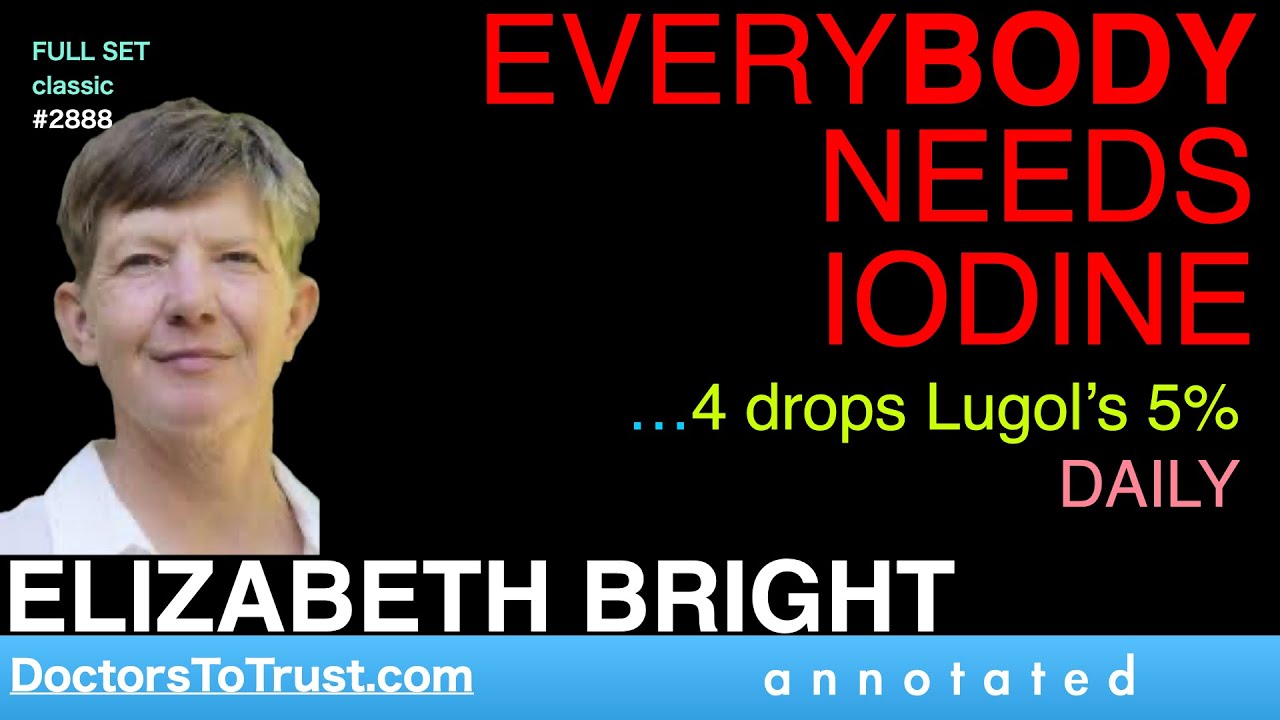 ELIZABETH BRIGHT | EVERYBODY NEEDS IODINE …4 drops Lugol’s 5% DAILY ...