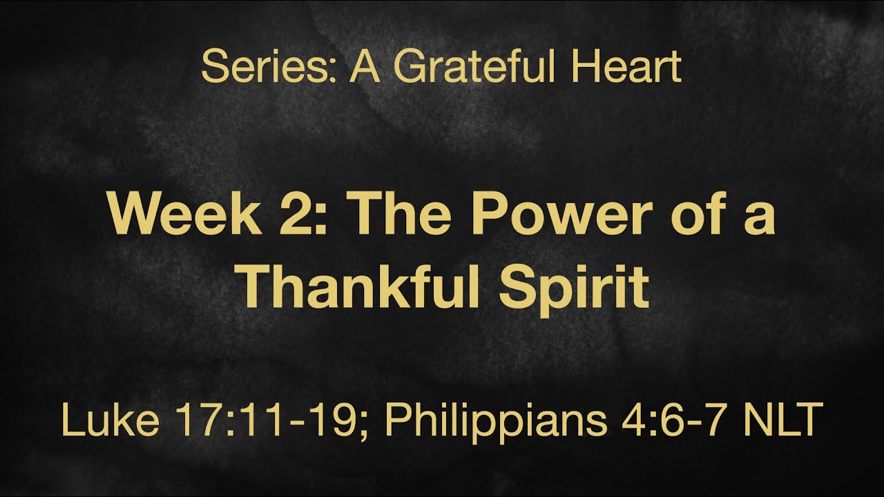 Grateful Hearts (wk 2): Power of a Thankful Spirit - YouTube