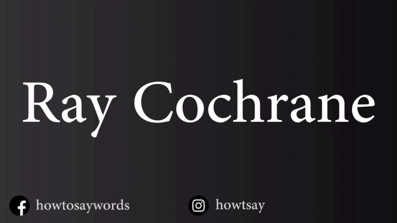 How To Pronounce Ray Cochrane - YouTube
