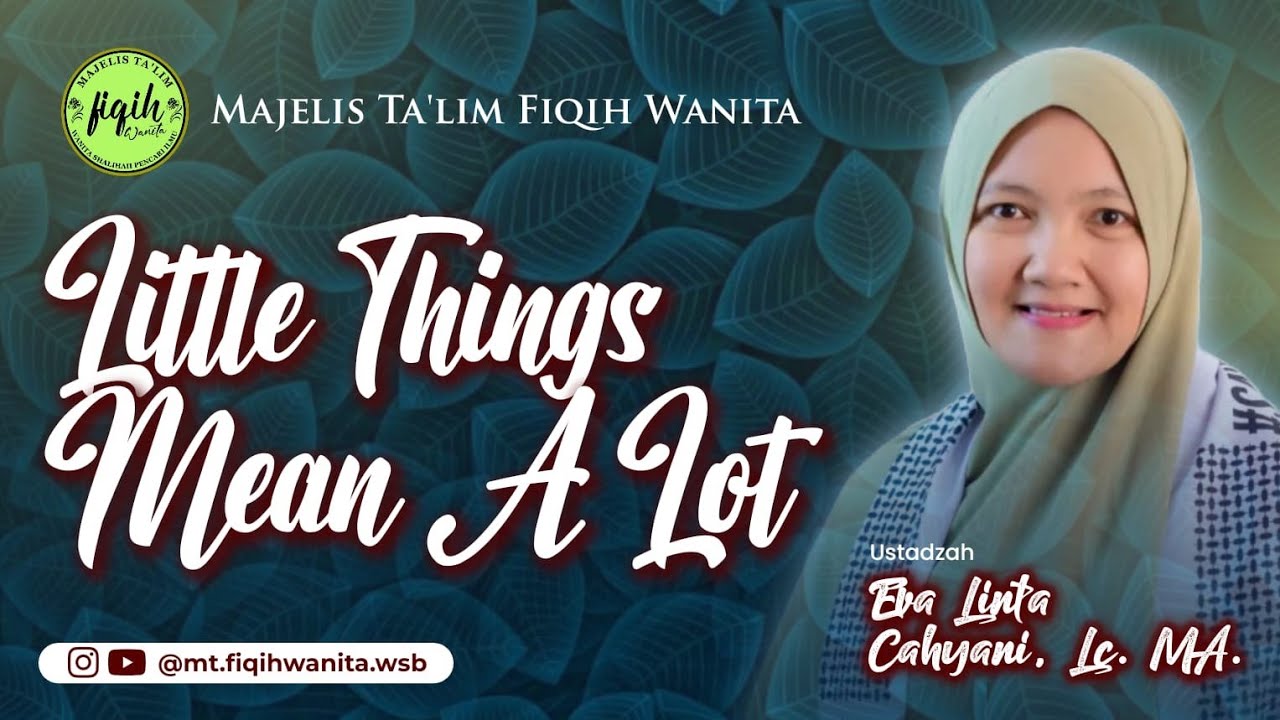 Little Things Mean A Lot (Ustadzah Eva Linta Cahyani, LC. MA.) - YouTube