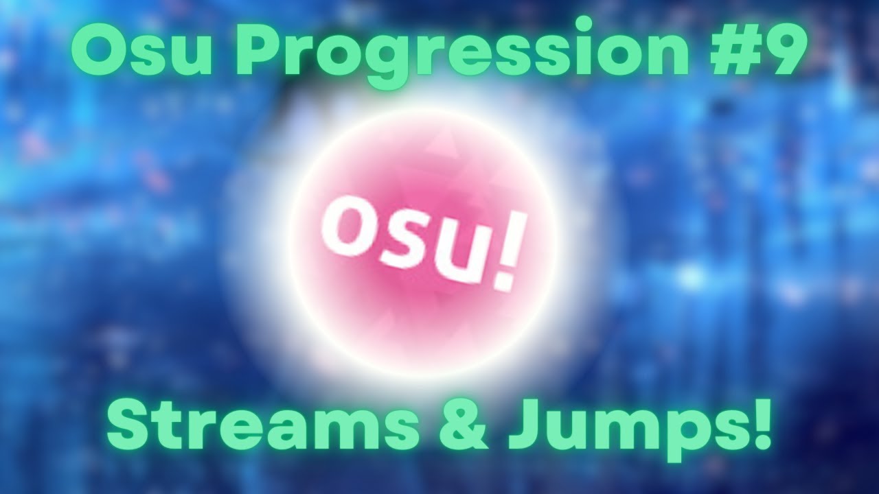 Osu Progression #9 - Expanding Jump And Streaming Abilities! (2 High PP Scores!) - YouTube