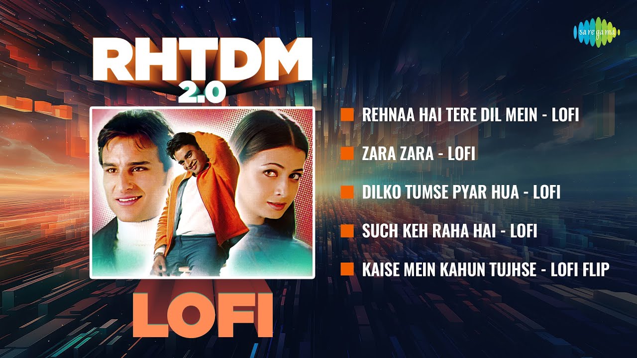 RHTDM - 2.0 | LoFi JukeBox | Rehnaa Hai Tere Dil Mein | Zara Zara ...