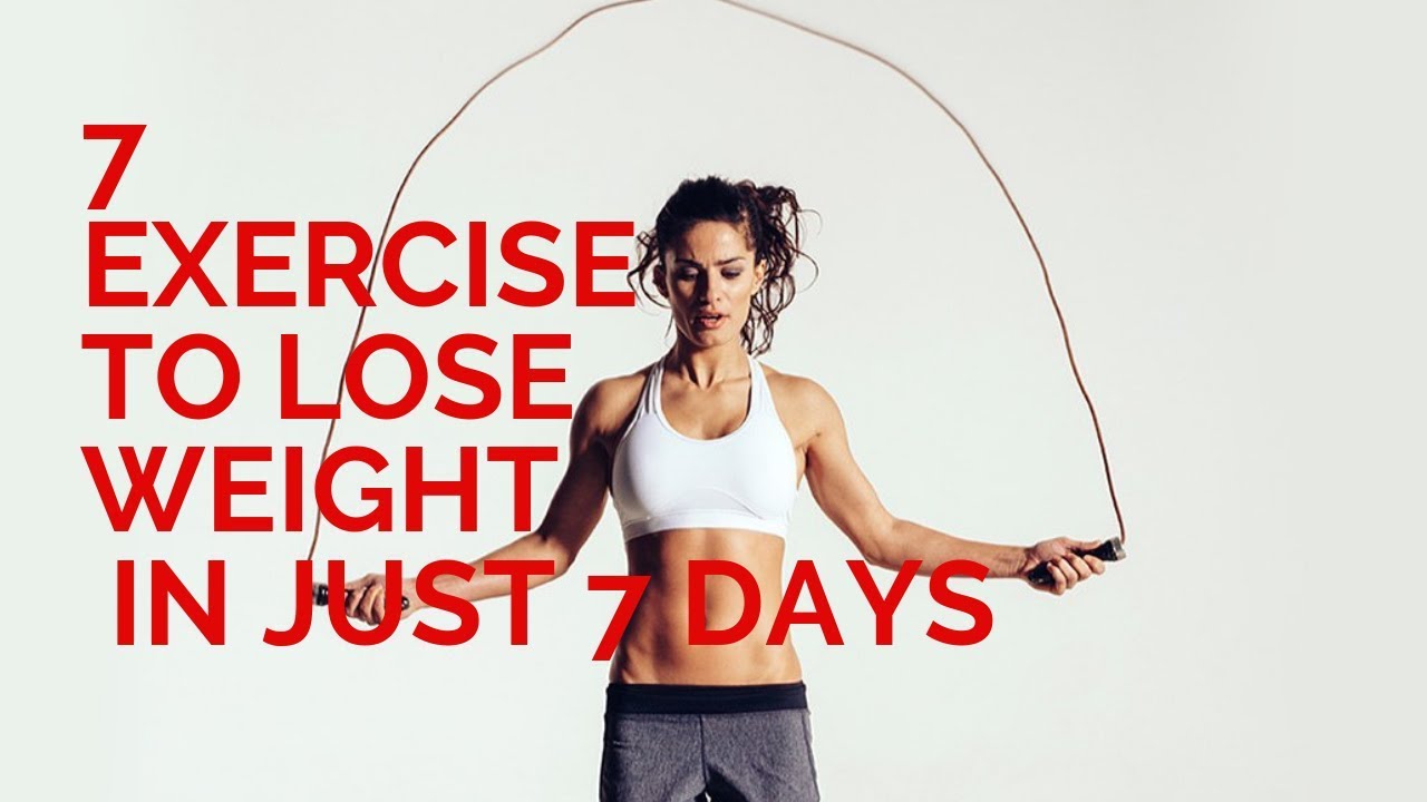 7 Exercise To Lose Weight In Just 7 Days - YouTube