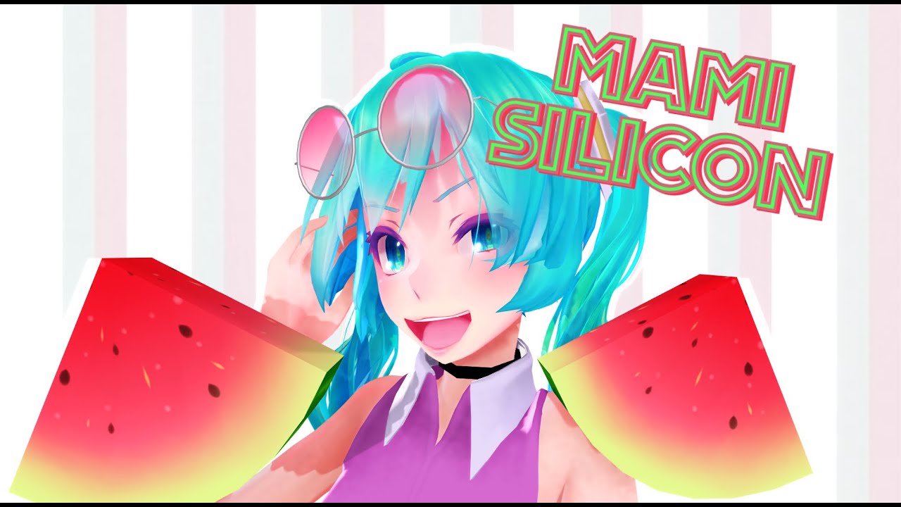 『MMD』🍉 Mami Silicon 🍉 - YouTube