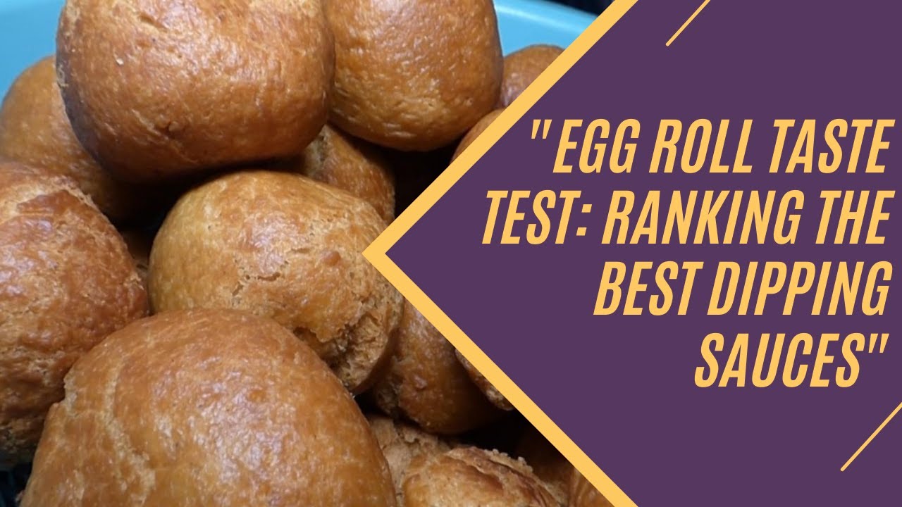 "Egg Roll Taste Test: Ranking the Best Dipping Sauces" - YouTube
