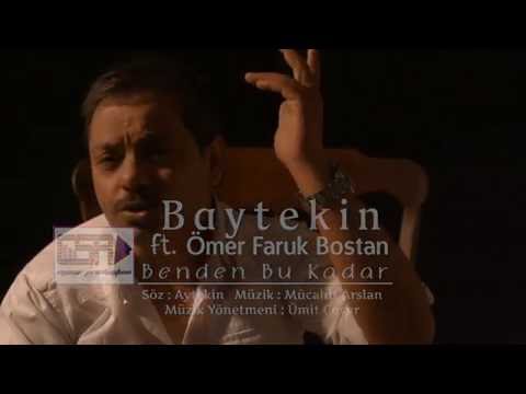 BAYTEKİN FT. ÖMER FARUK BOSTAN BENDEN BU KADAR