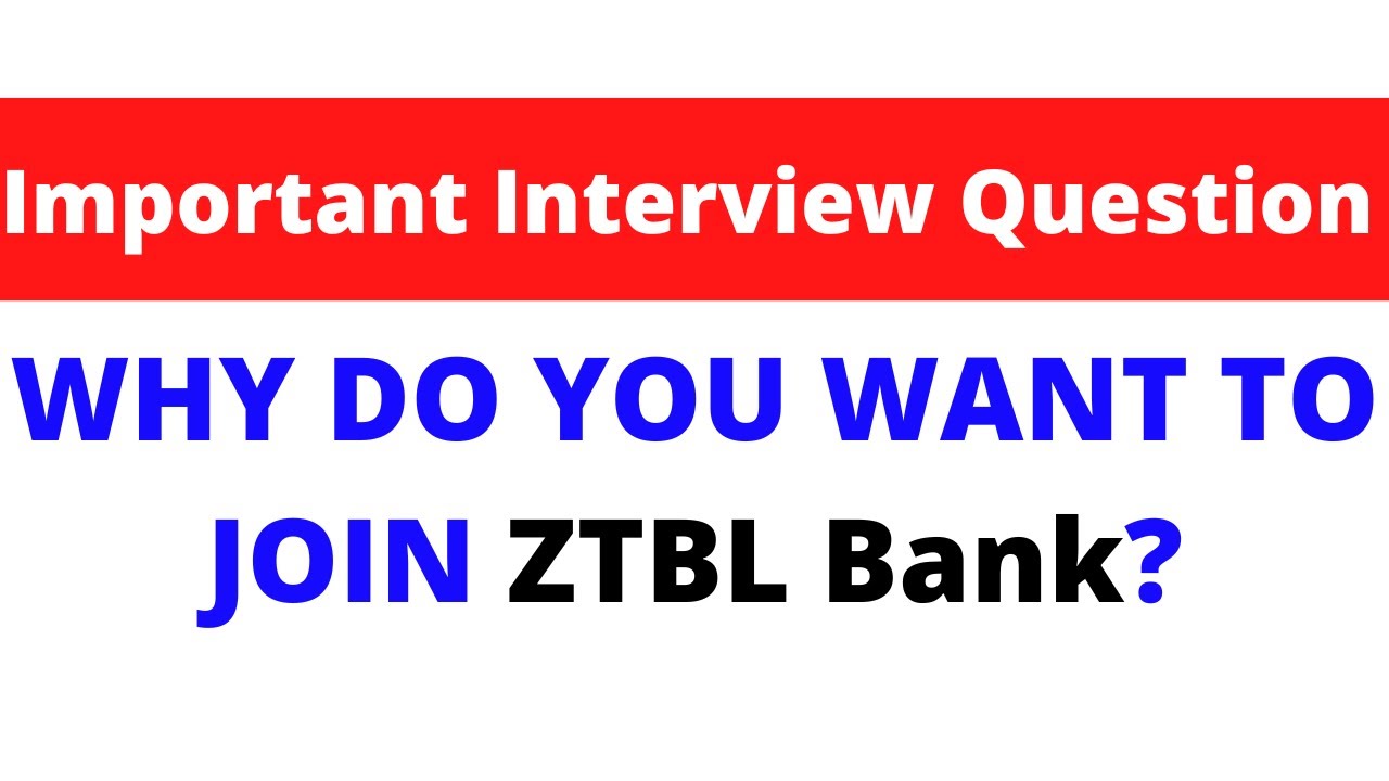 WHY DO YOU WANT TO JOIN ZTBL ztbl Interview Question guidancetips YouTube why-do-you-want-to-join-ztbl-ztbl-interview-question-guidancetips-youtube