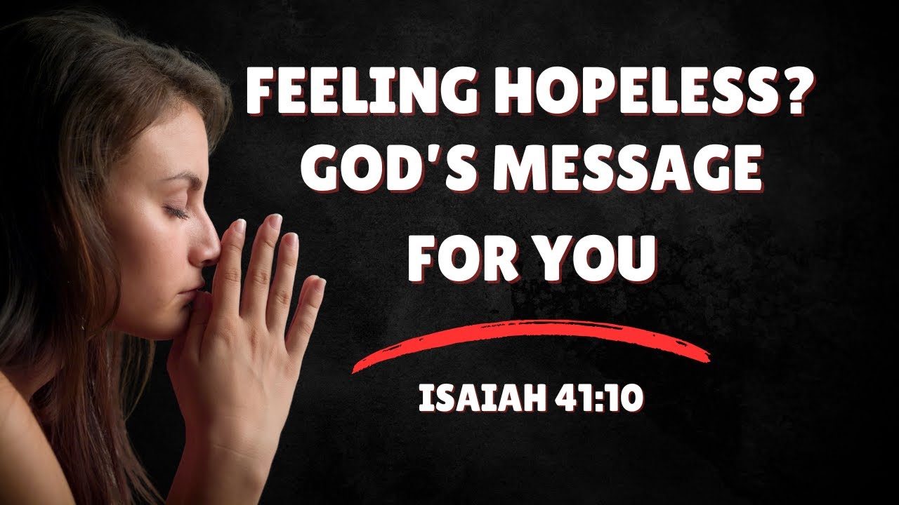 Feeling Hopeless? Watch THIS to Hear God’s Message for You Today ...