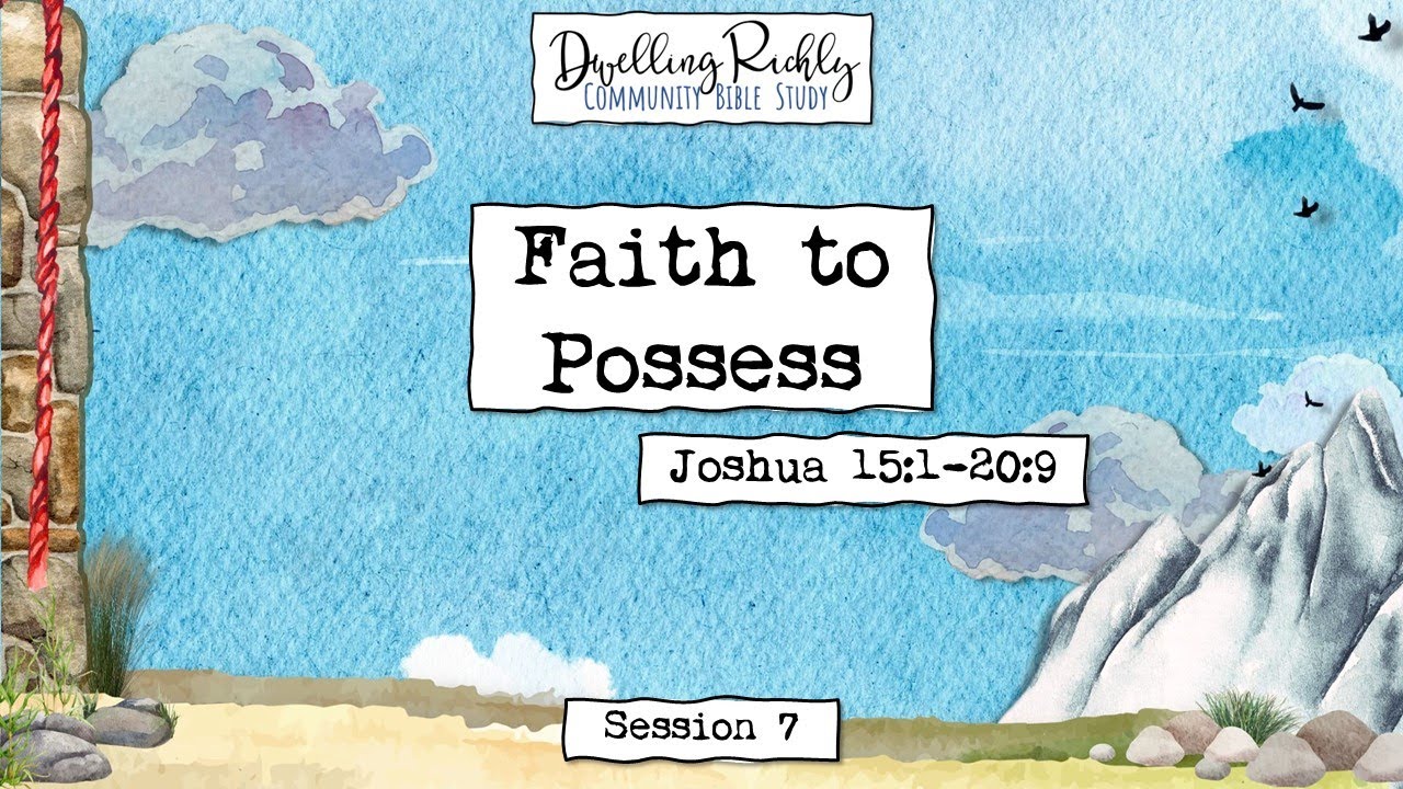 Joshua 15-20 || Ep. 7 "Faith to Possess" - YouTube