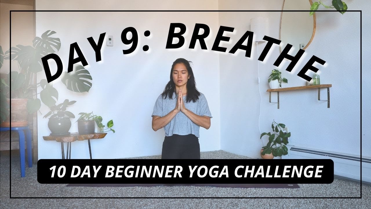 10 minute Beginner Yoga Challenge - Day 9: Breathe (10 days of yoga) - YouTube