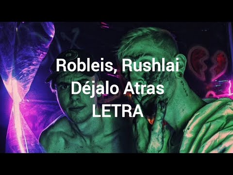 Robleis & Rushlai - Dejalo Atras (Letra/Lyrics) - YouTube