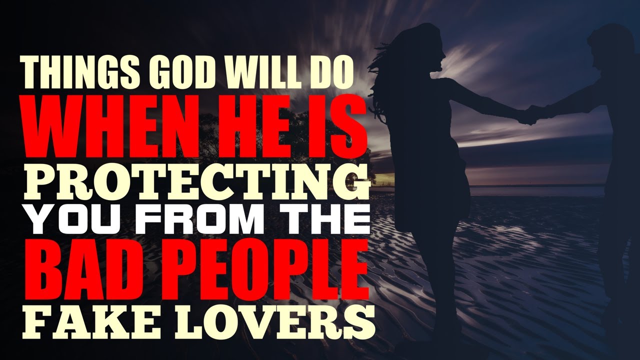 When God Is Protecting and Keeping You From BAD People/Someone You Will ...