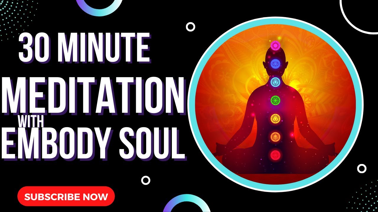 30 Minute Meditation | Full Body Scan | Embody Soul - YouTube