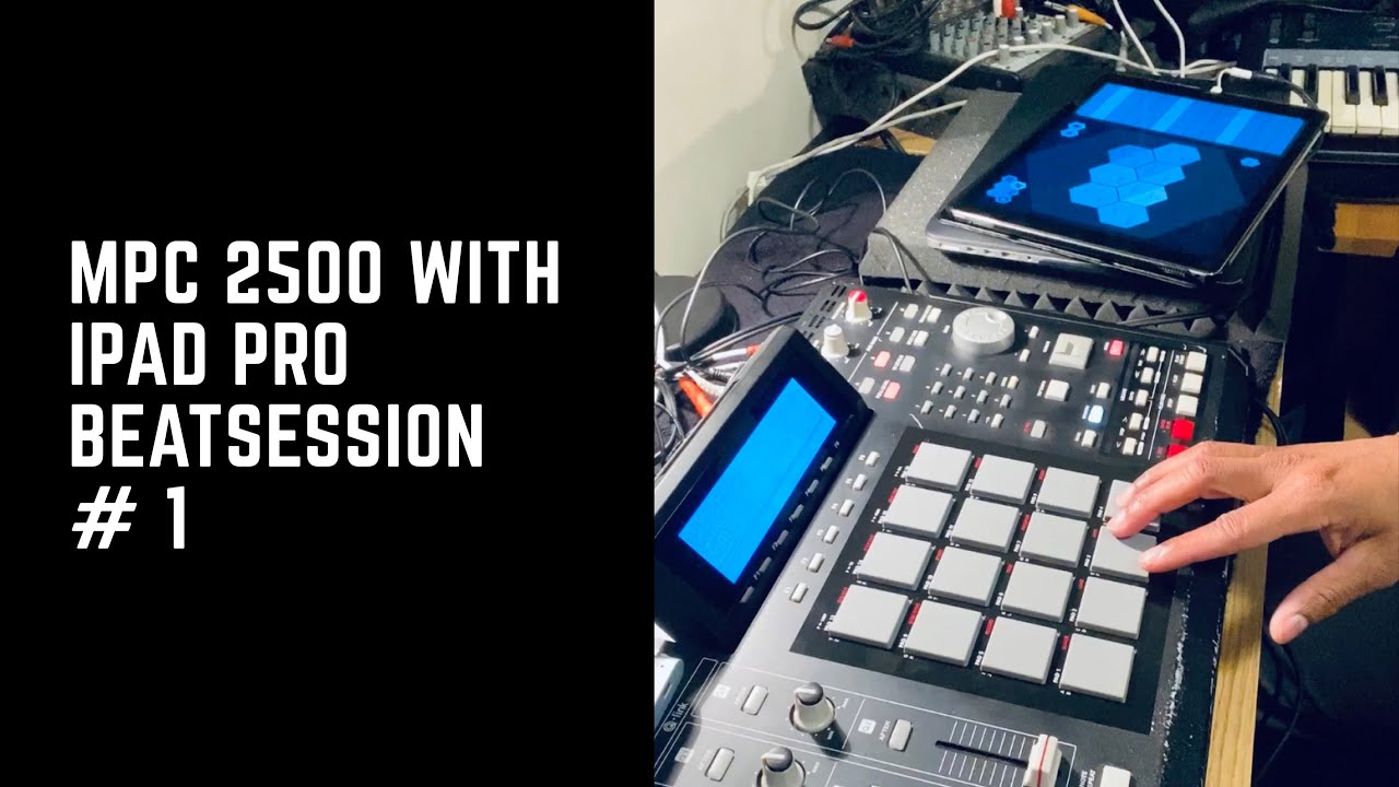 MPC 2500 With IPad Pro Beatsession # 1 - YouTube