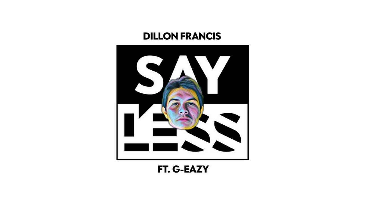 Dillon Francis - Say Less (Feat.G - Eazy) (OPEN CLOSE Remix) - YouTube ...