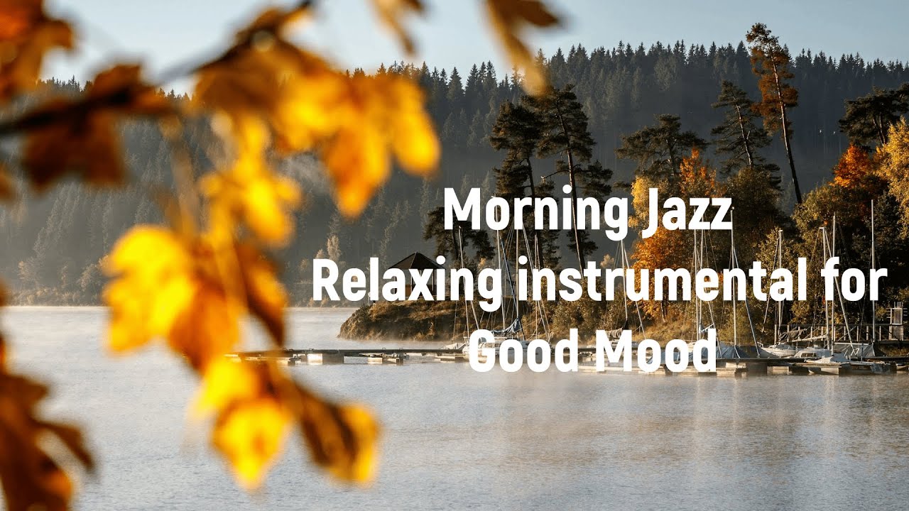 Morning Jazz | Relaxing instrumental for Good Mood - YouTube