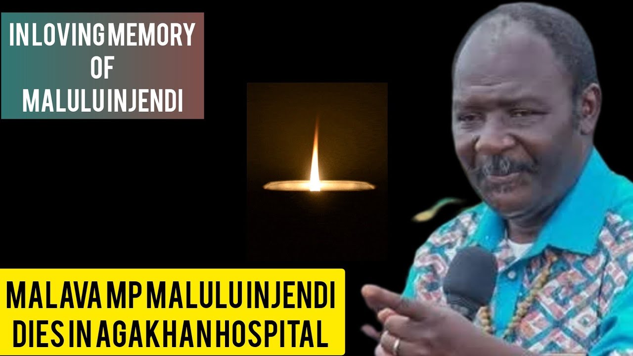 Malava MP Malulu Injendi dies after long illness In Agakhan hospital ...