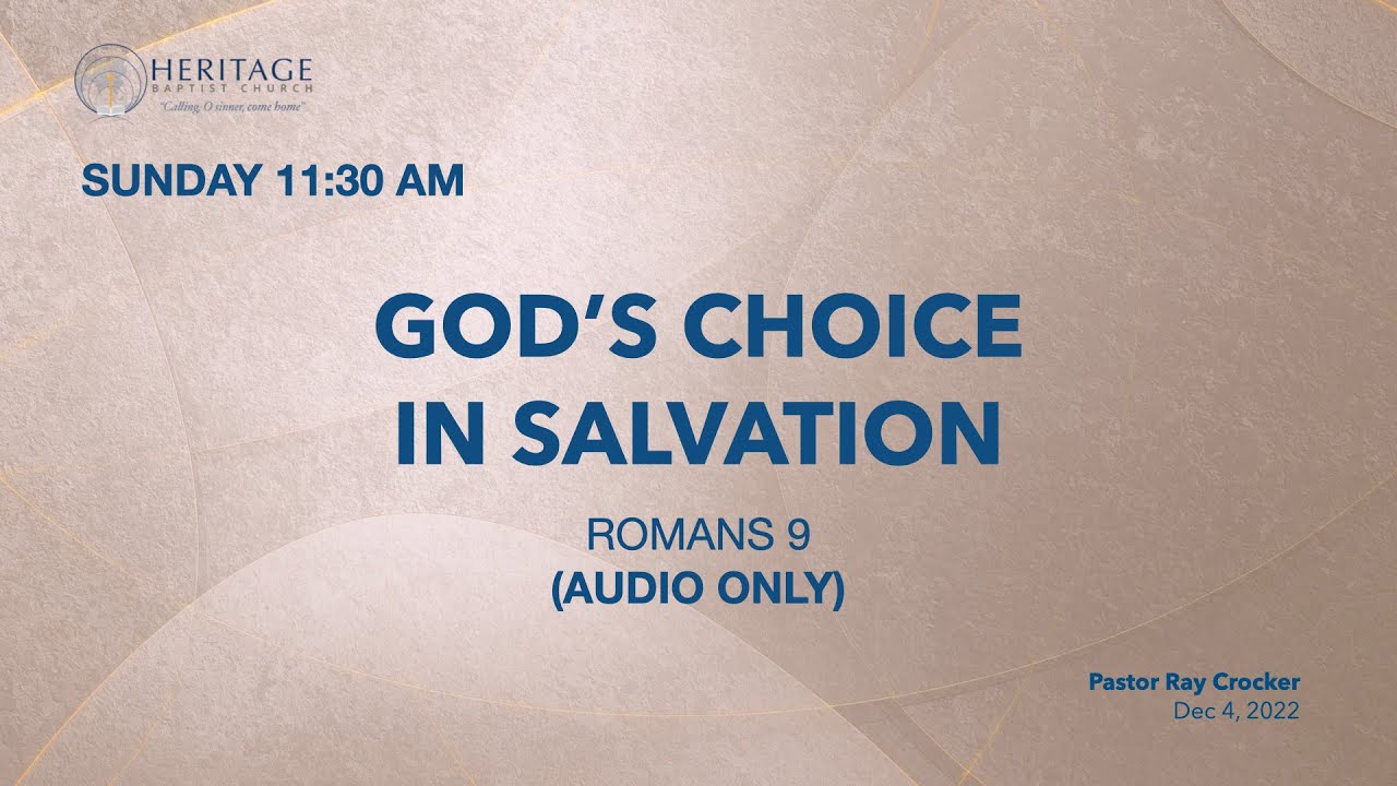 God's Choice In Salvation - Romans 9// Ps. Ray Crocker// Dec 4, 2022 ...