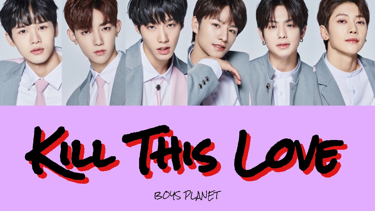 【Kill This Love / BOYS PLANET】日本語字幕 カナルビ パート分け - YouTube Music