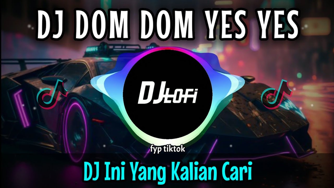 DJ DOM DOM YES YES Remix Tiktok 2023 Full Bass || DJ Ini Yang Kalian ...