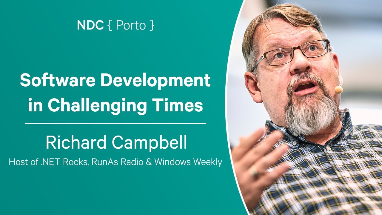Software Development in Challenging Times - Richard Campbell - NDC ...