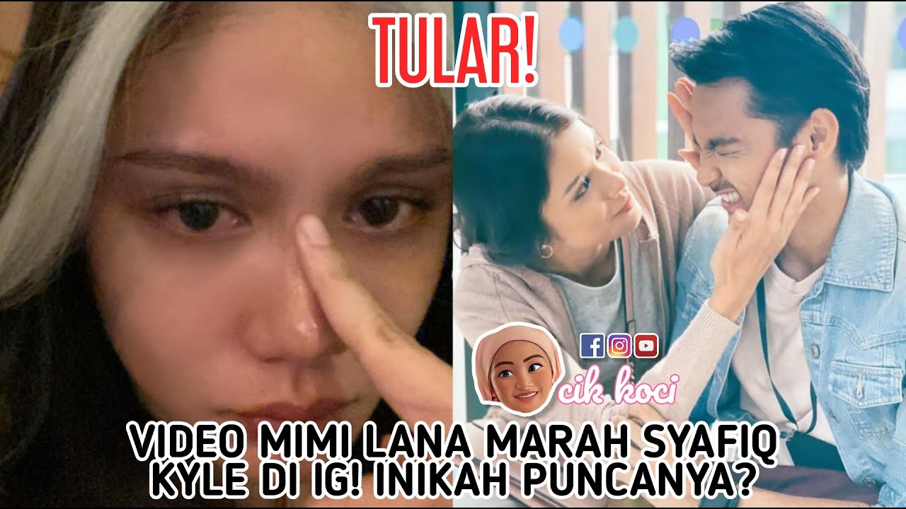 Tular! Video Mimi Lana Marah Syafiq Kyle di IG! Inikah Puncanya? - YouTube
