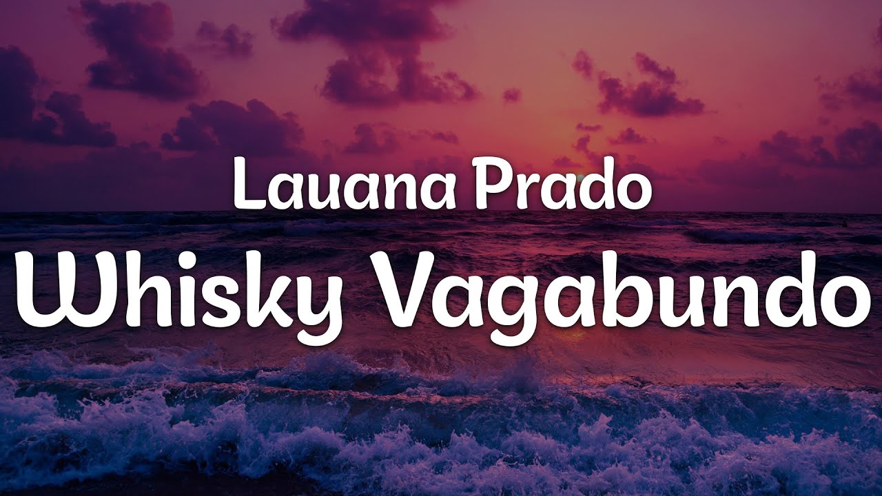 Lauana Prado - Whisky Vagabundo (Letra/Lyrics) | Official Music Video ...