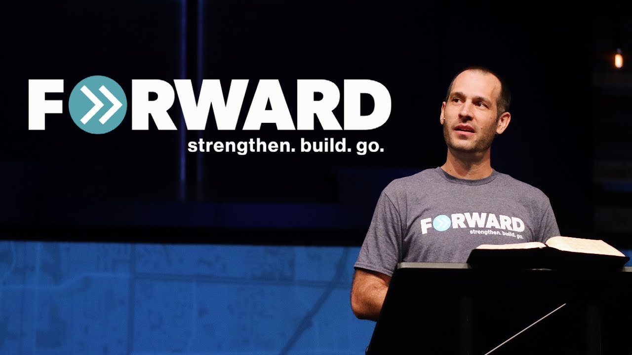 Forward: Strengthen + Build + Go Sermon - YouTube