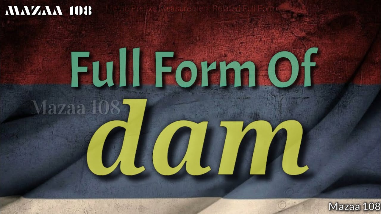 Full Form Of Dam Dam Full Form Full Form Dam Dam Stands For Dam full-form-of-dam-dam-full-form-full-form-dam-dam-stands-for-dam